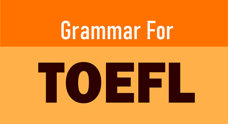 57 chủ điểm ngữ pháp tiếng Anh luyện thi TOEFL iBT | Grammar For TOEFL ...